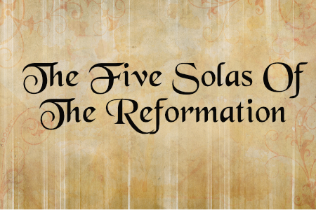The Five Solas of the Reformation
